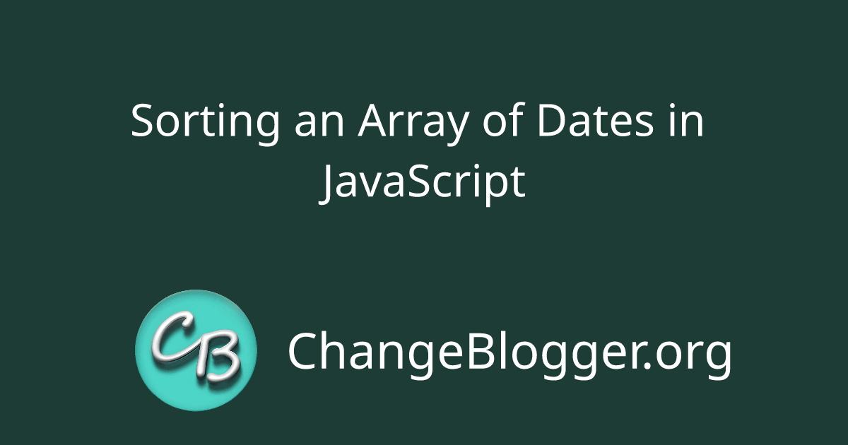 Sorting an Array of Dates in JavaScript | ChangeBlogger