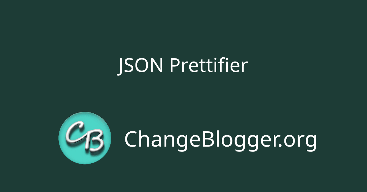 JSON Prettifier | ChangeBlogger
