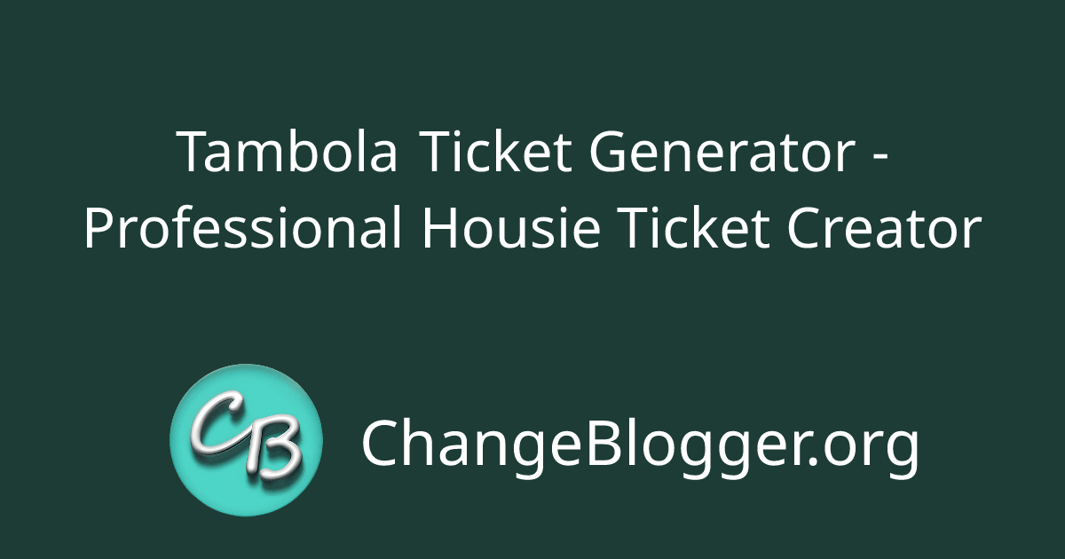 Tambola Ticket Generator - Professional Housie Ticket Creator | ChangeBlogger